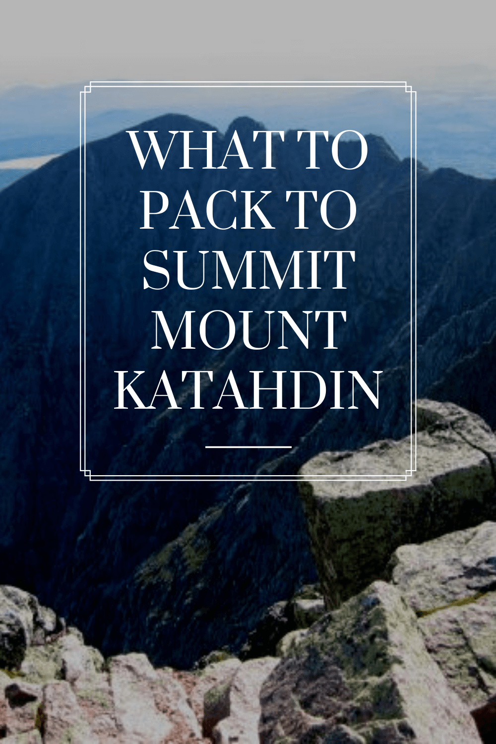 Guide for what to pack to summit Mount Katahdin