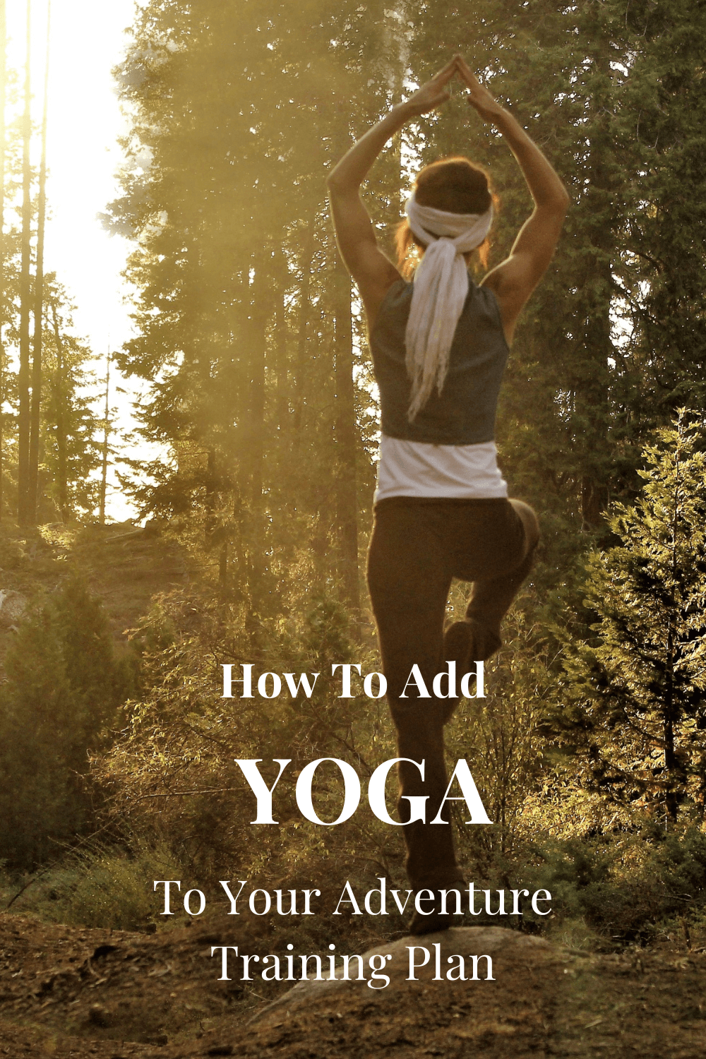 How to add yoga to your adventure training plan - Wandering with a ...